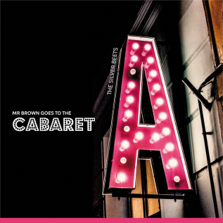 The Silverbeets release new album titled 'Mr Brown Goes To The Cabaret'!
